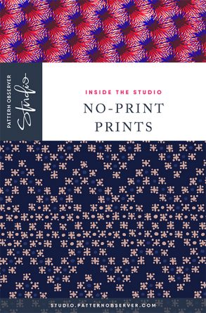 Inside the Studio: Saying Yes to No-Print Prints - Pattern Observer